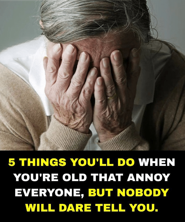 5 Things You’ll Do When You’re Older That Annoy Everyone — But No One ...